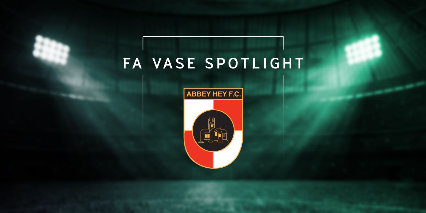 FA Vase spotlight: Abbey Hey FC | Ticketpass